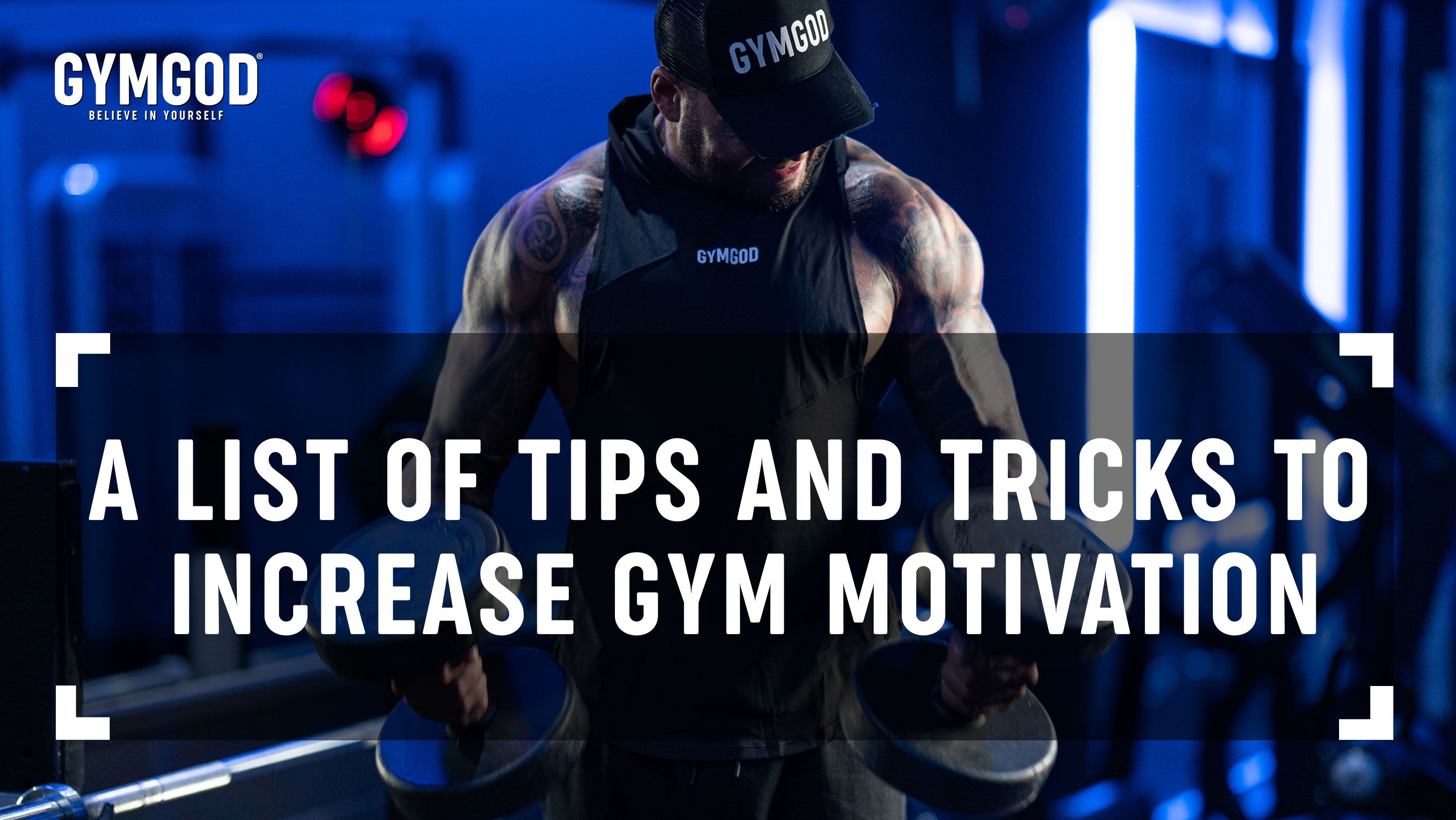 A List of Tips and Tricks for Increasing Motivation in the Gym – GYMGOD