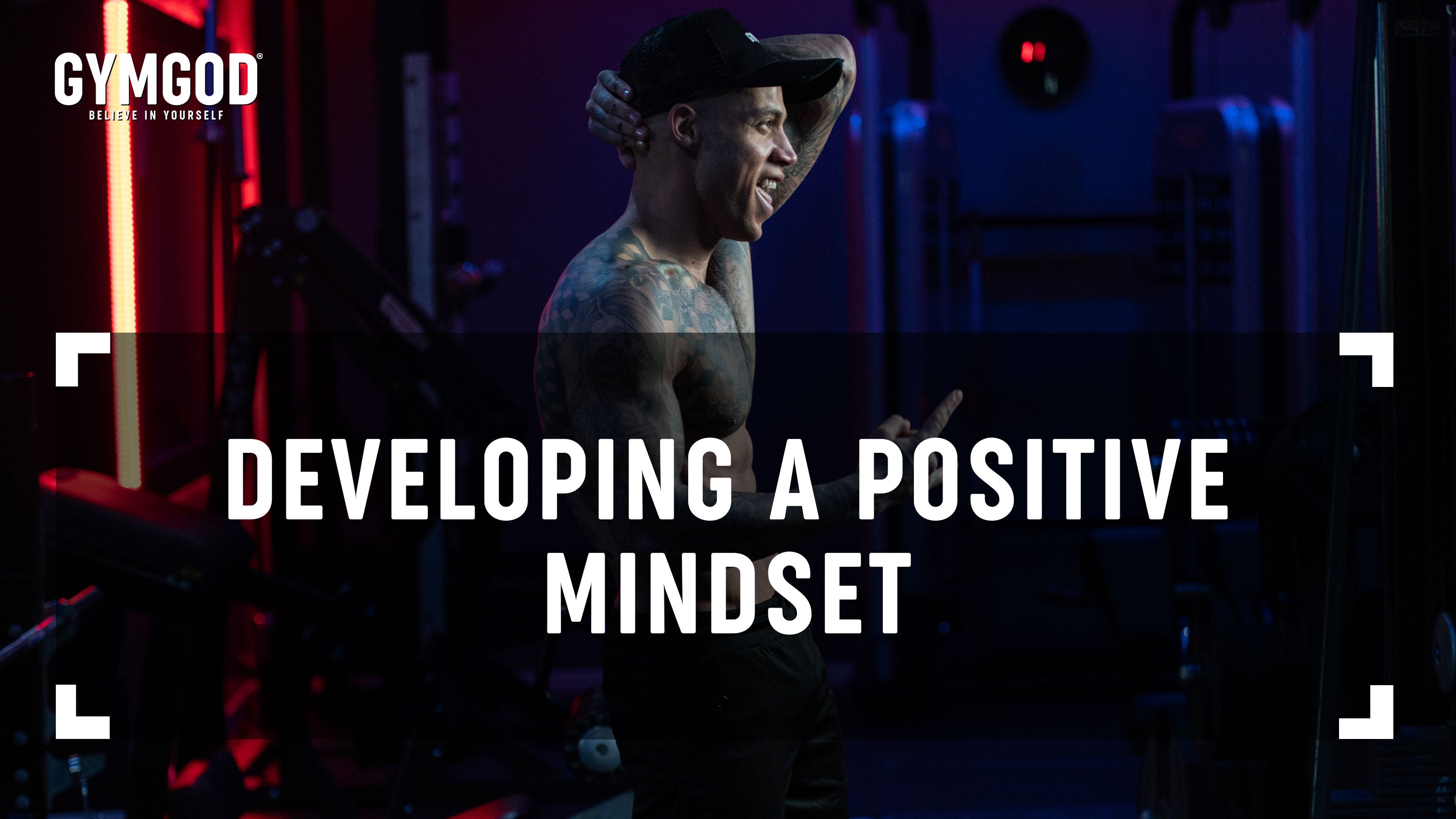 Developing a Positive Mindset – GYMGOD